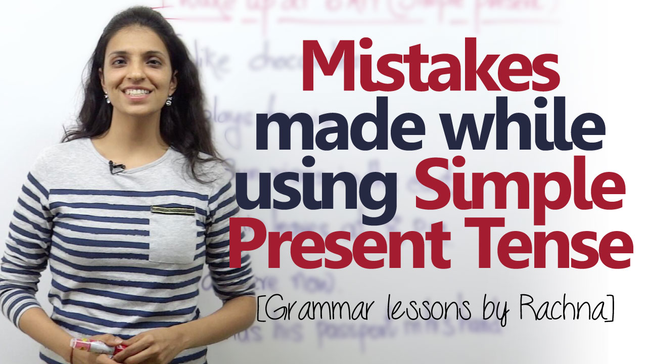Mistakes made while using Simple Present Tense - Grammar Lesson Mistakes made while using Simple Present Tense - Grammar Lesson